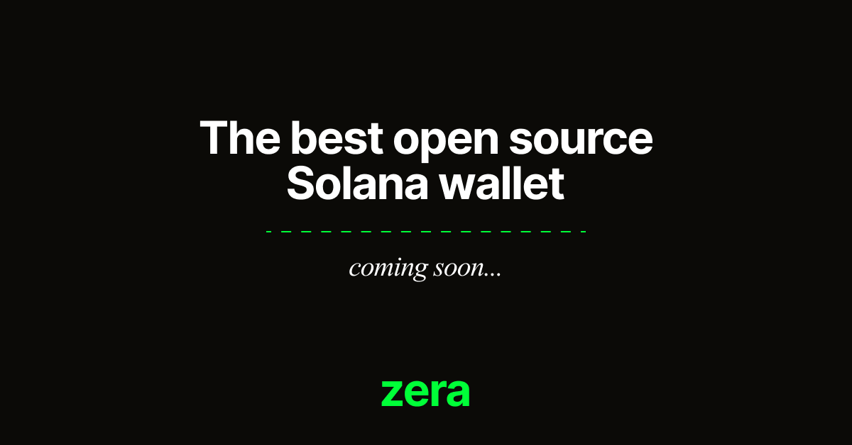 Zera Wallet | The best open source Solana wallet